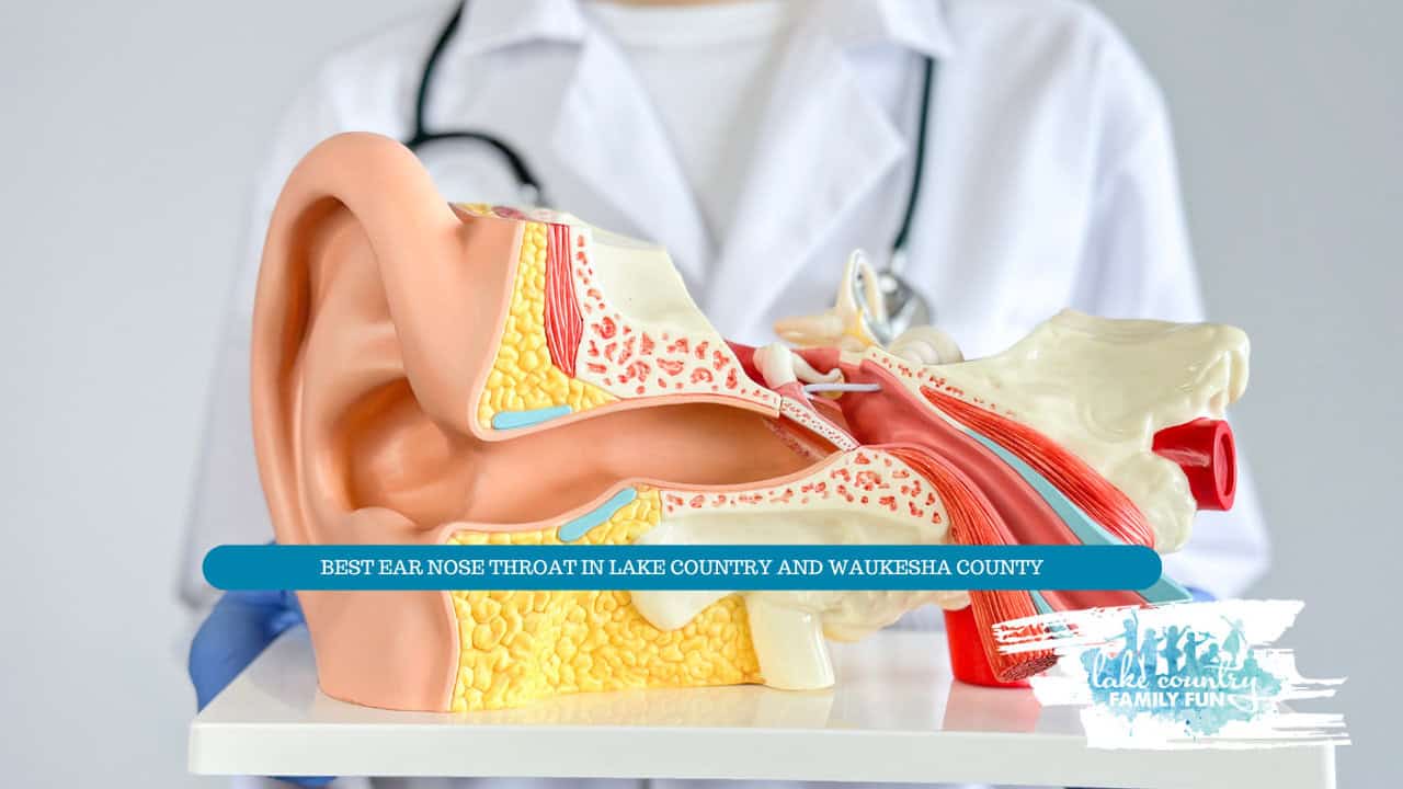 Best Ear Nose Throat Doctor in Lake Country and Waukesha County • Lake ...