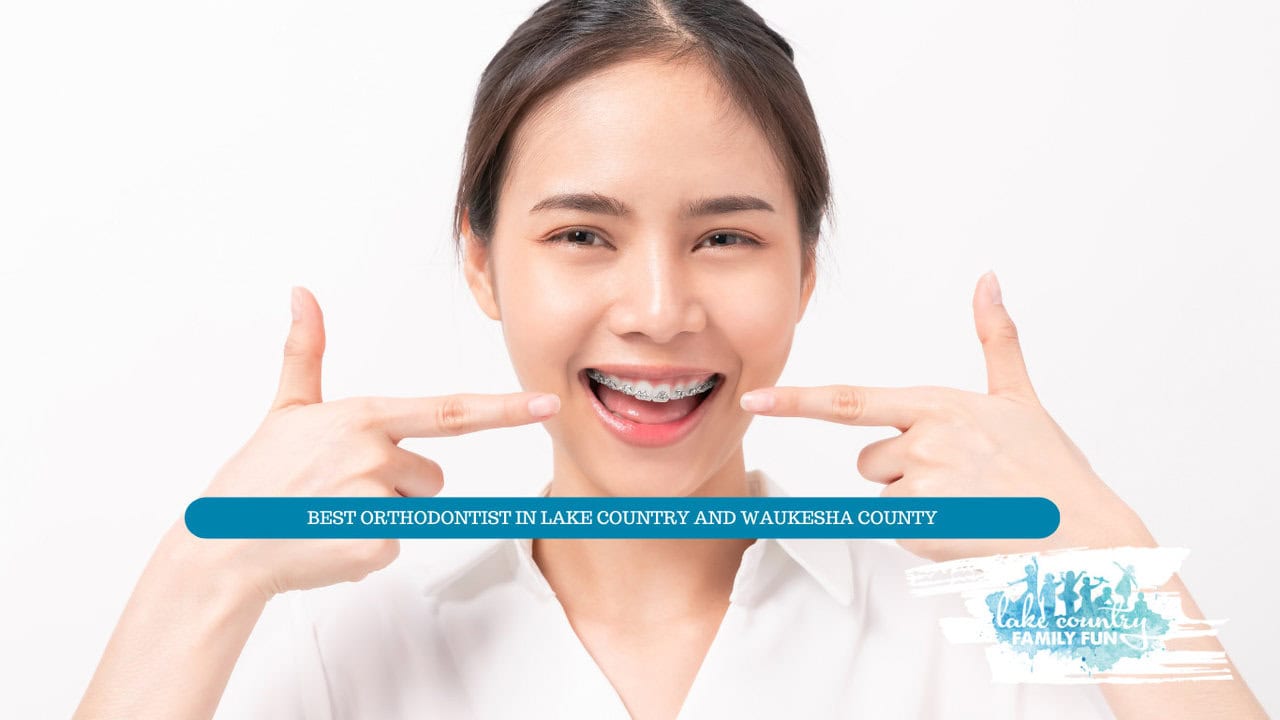 Best Orthodontist in Lake Country and Waukesha County • Lake Country ...